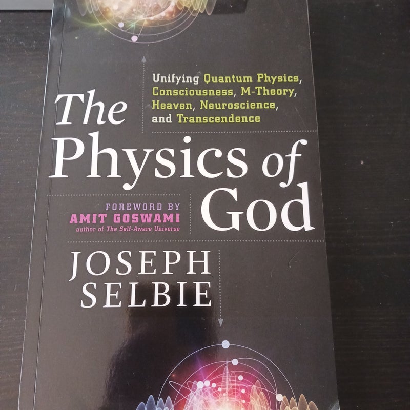 The Physics of God by Joseph Selbie, Amit Goswami