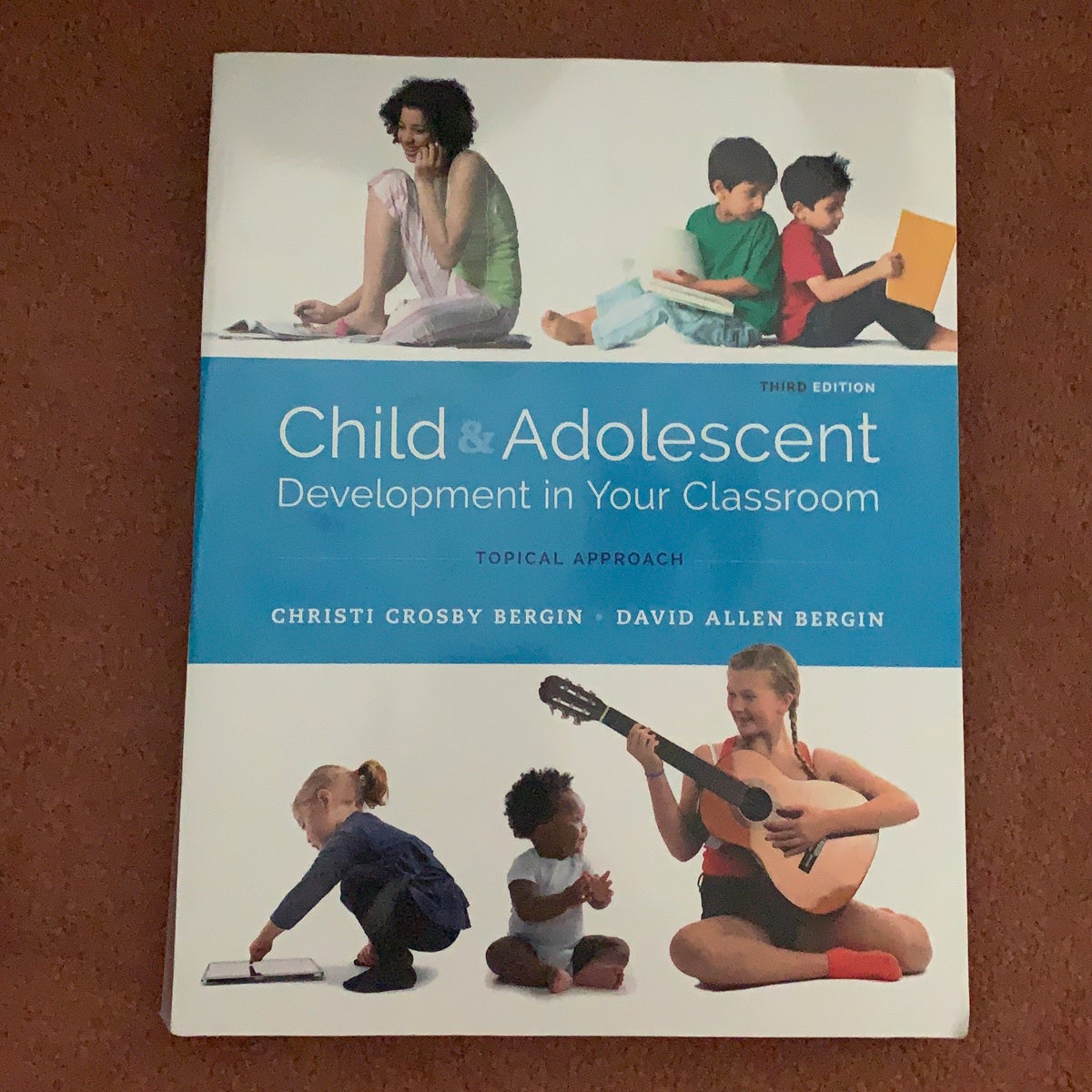 Child and Adolescent Development in Your Classroom, Topical Approach by ...
