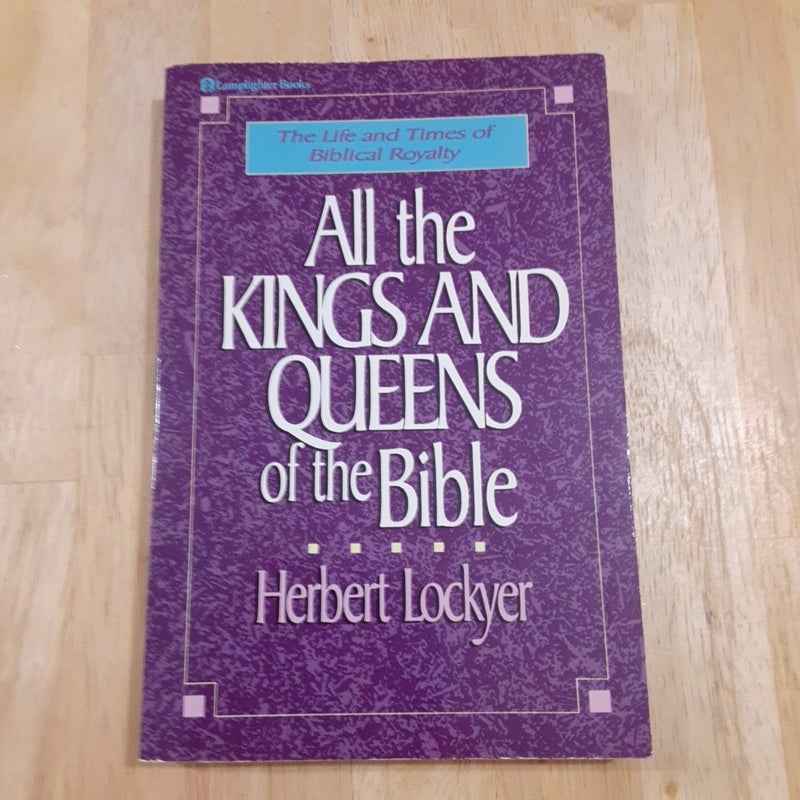 All the Kings and Queens of the Bible by Herbert Lockyer