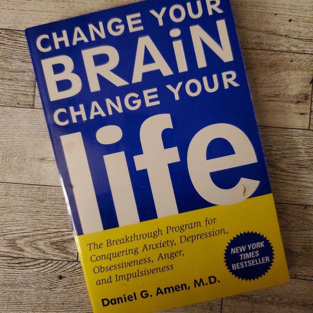 Change Your Brain, Change Your Life Change Your Brain, Change Your Life