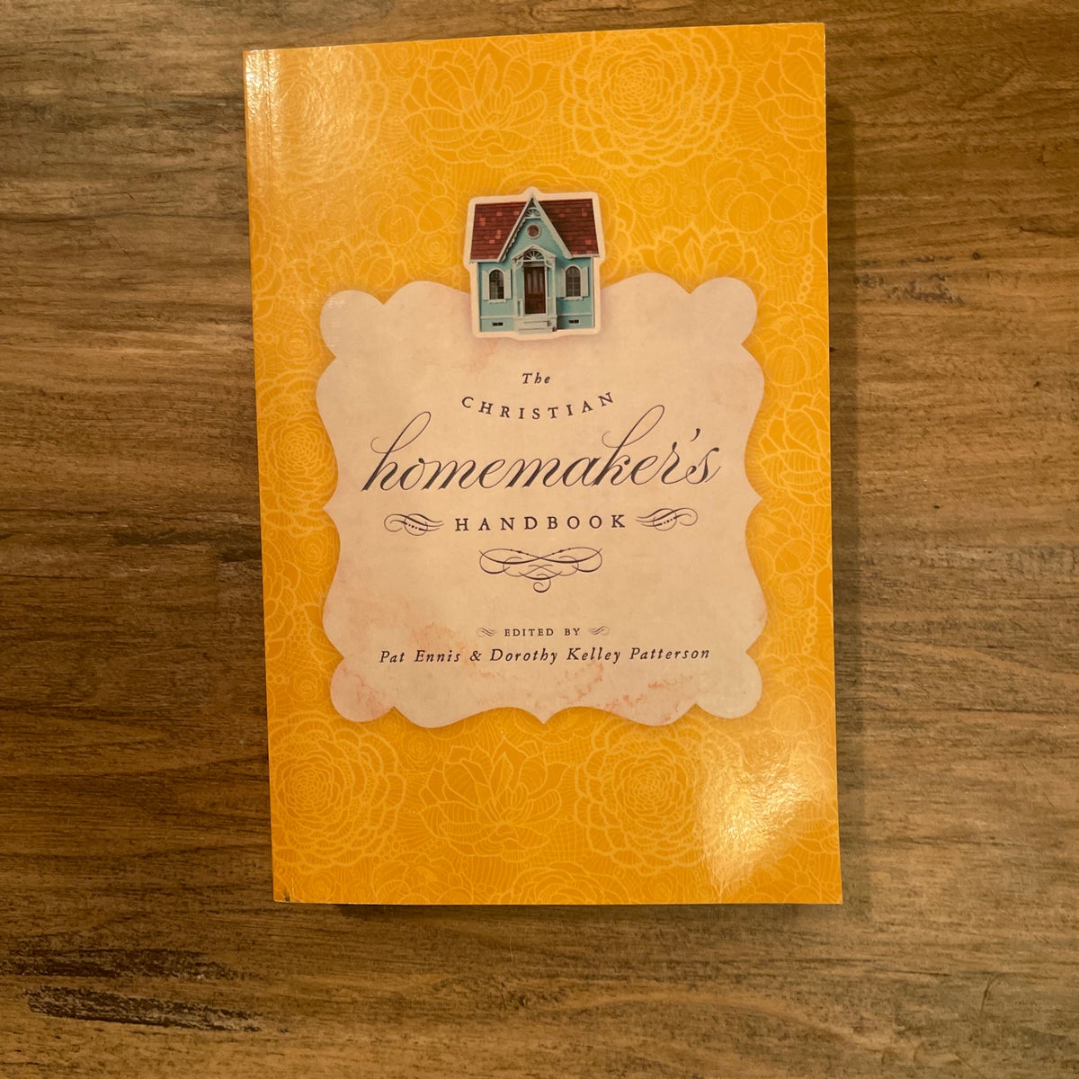 The Christian Homemaker's Handbook by Pat Ennis, Dorothy Kelley ...