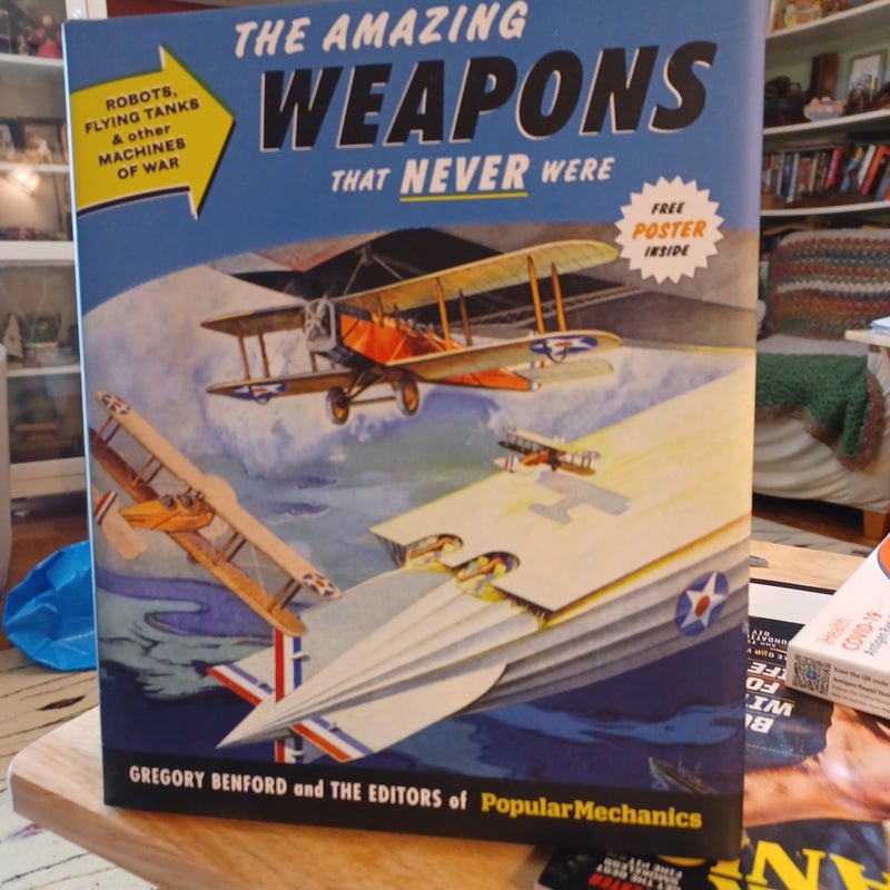 Popular Mechanics the Amazing Weapons That Never Were by Gregory Benford