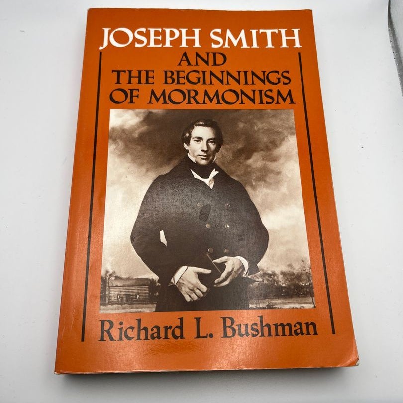 Joseph Smith and the Beginnings of Mormonism by Richard L. Bushman