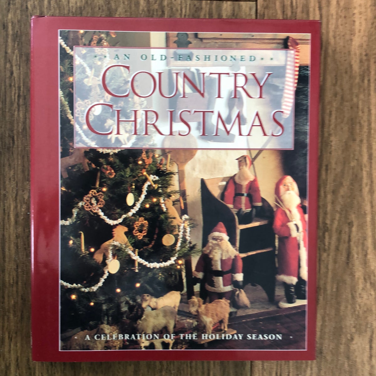 An Old-Fashioned Country Christmas by Time-Life Books Editors
