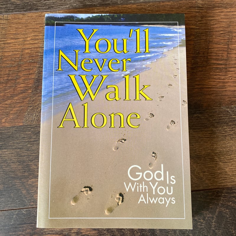 You'll Never Walk Alone by Christine A. Dallman