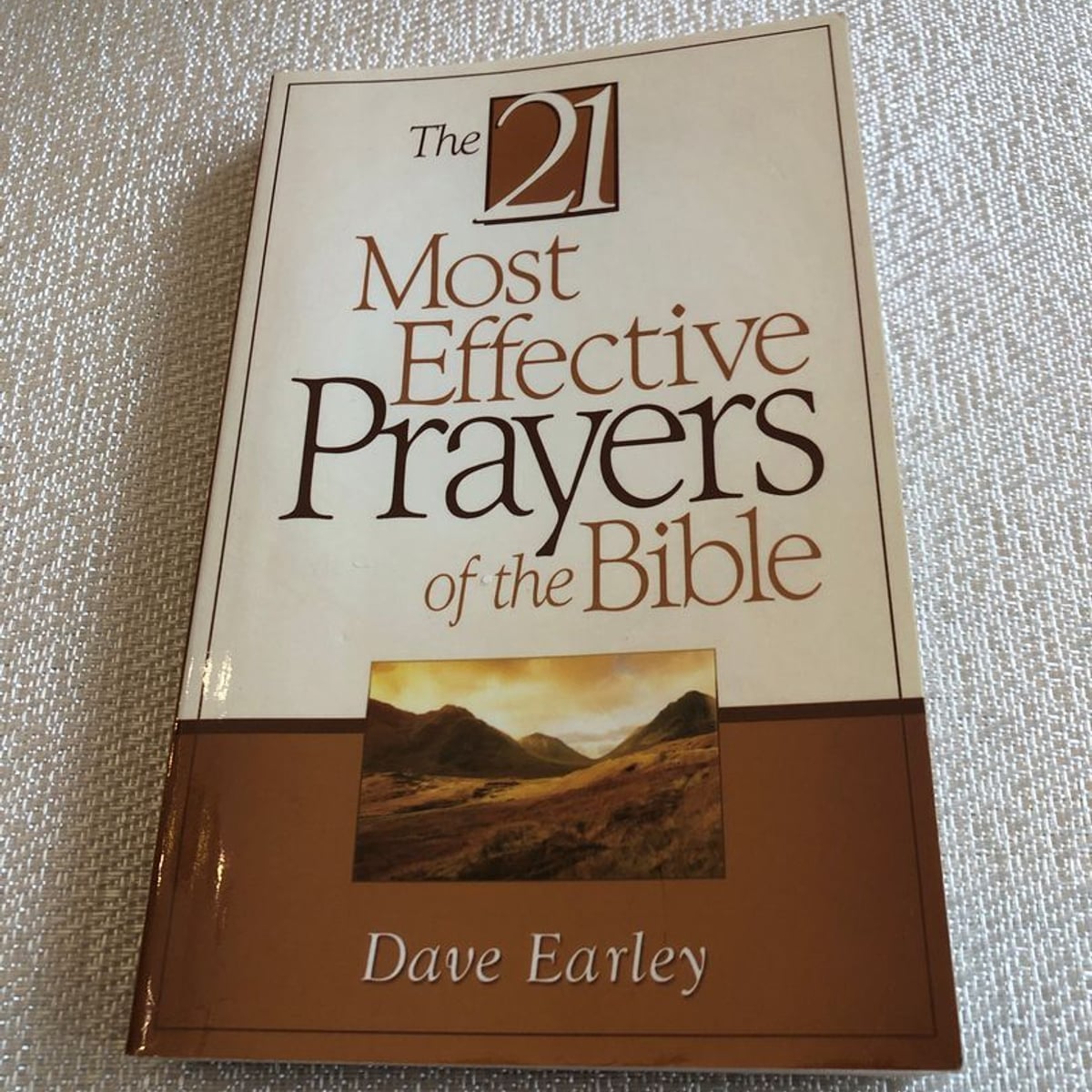 The 21 Most Effective Prayers of the Bible by Dave Earley