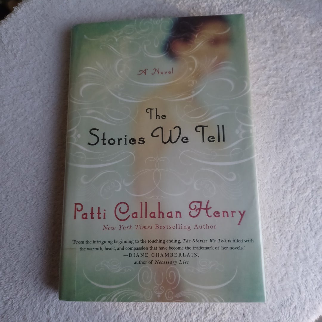 The Stories We Tell by Patti Callahan Henry