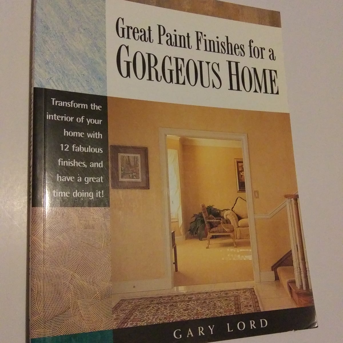 Great Paint Finishes for a Gorgeous Home by Gary Lord