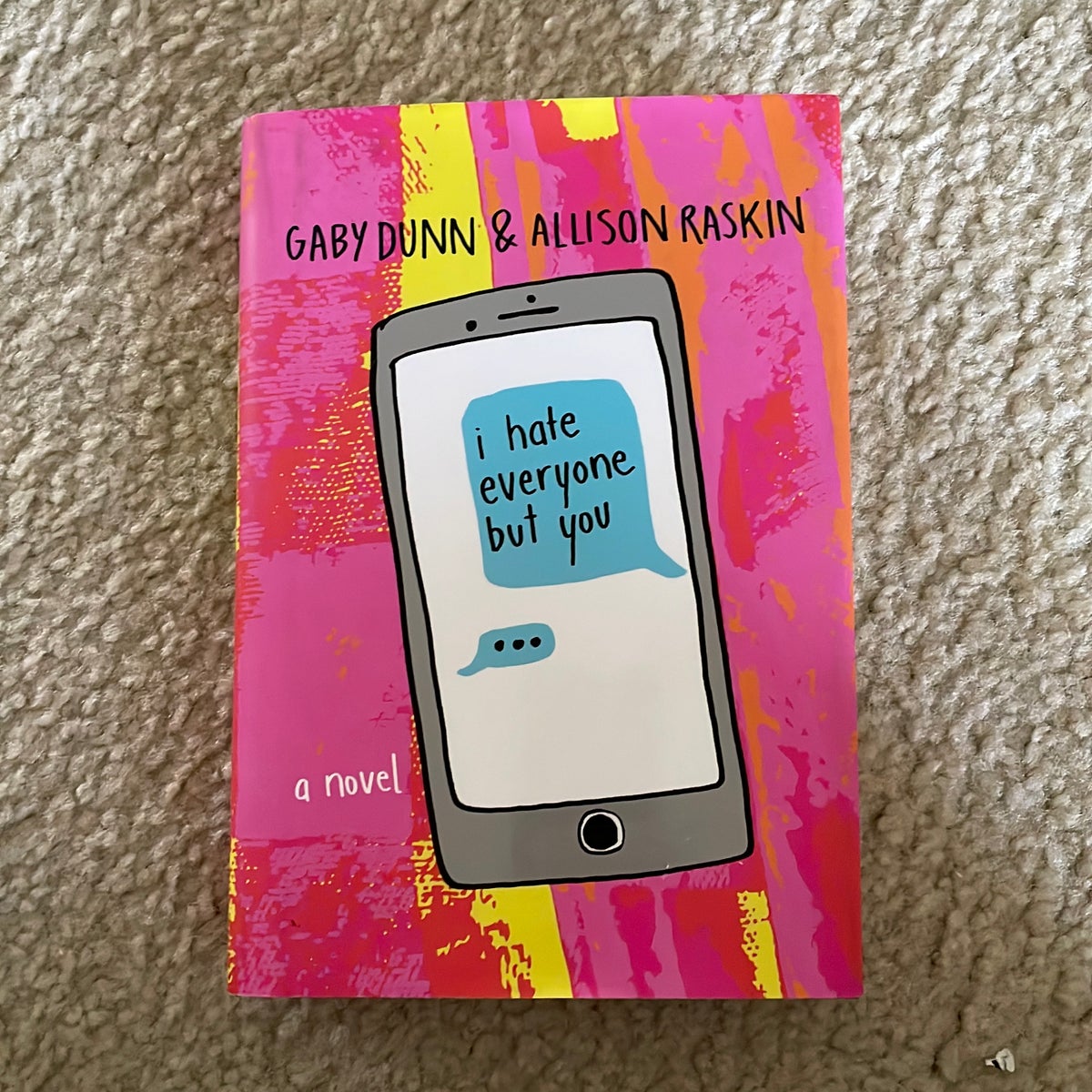 I Hate Everyone but You by Gaby Dunn, Allison Raskin