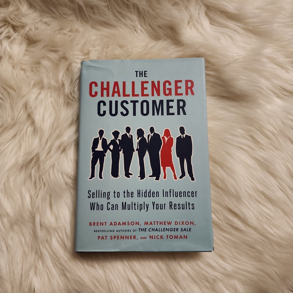 The Challenger Customer by Brent Adamson, Matthew Dixon, Pat Spenner ...