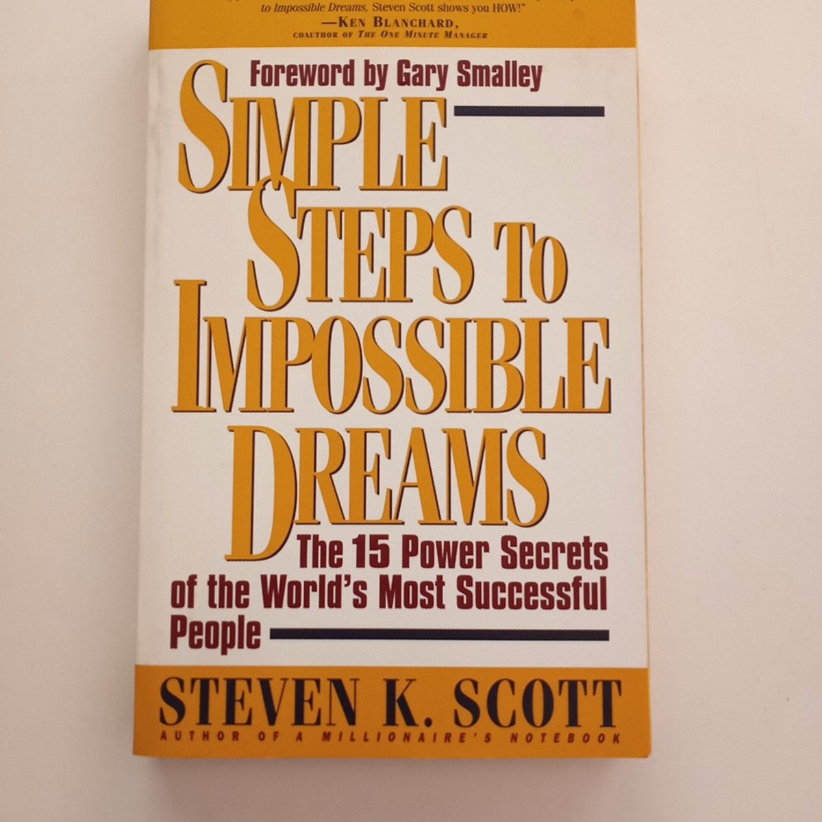 Simple Steps to Impossible Dreams by Steven K. Scott, Gary Smalley