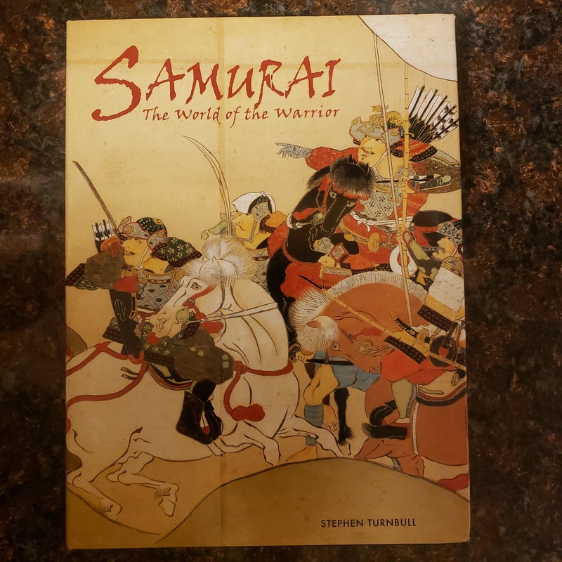 Samurai: the World of the Warrior by Stephen Turnbull