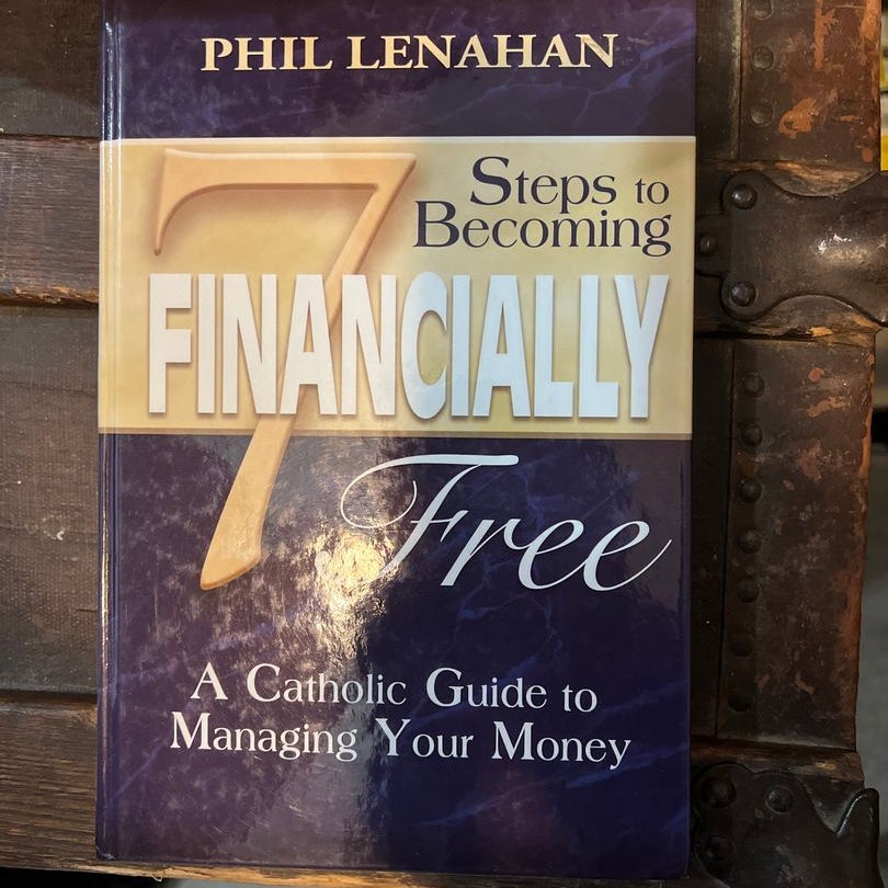 7 Steps to Becoming Financially Free by Phil Lenahan