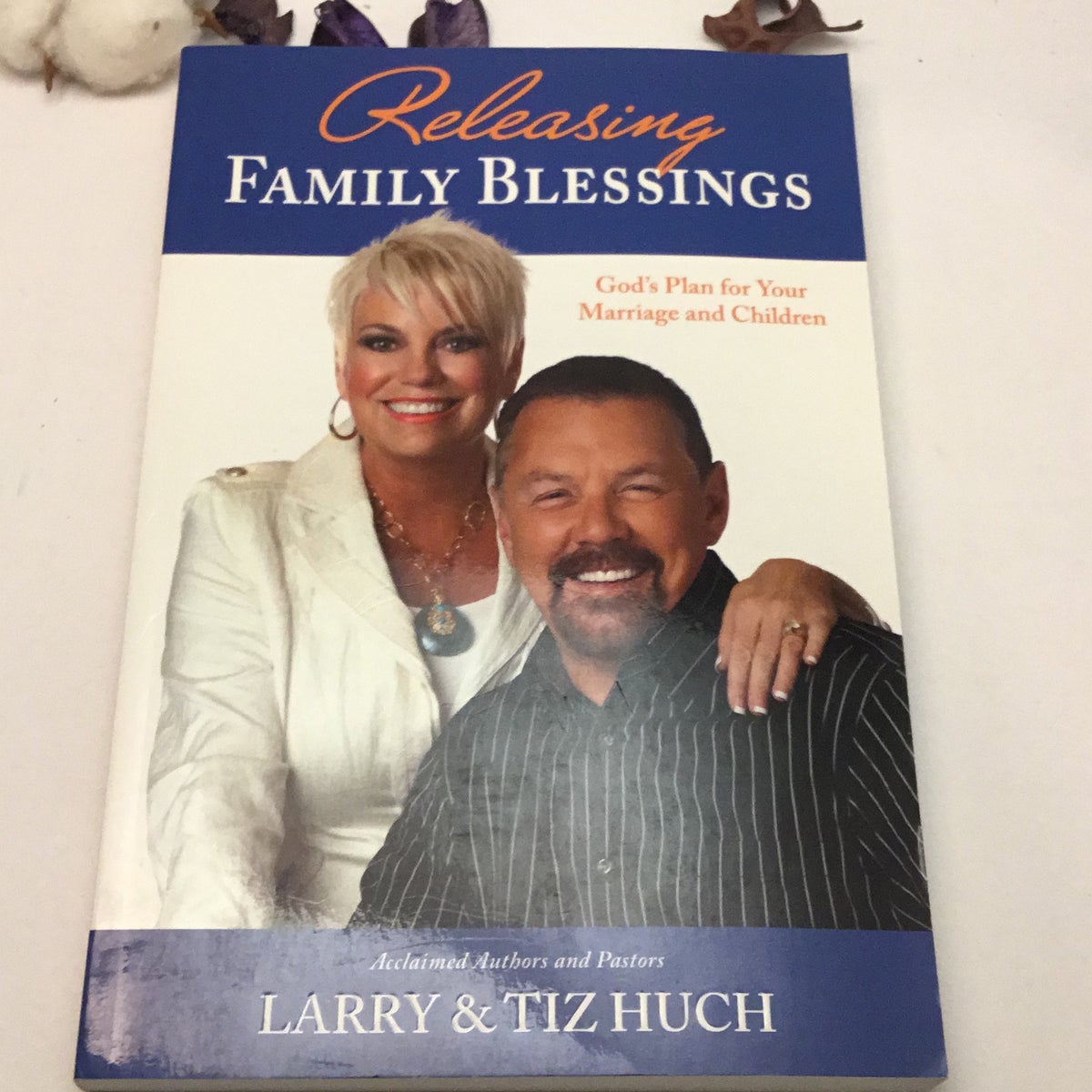 Releasing Family Blessings by Larry Huch, Tiz Huch