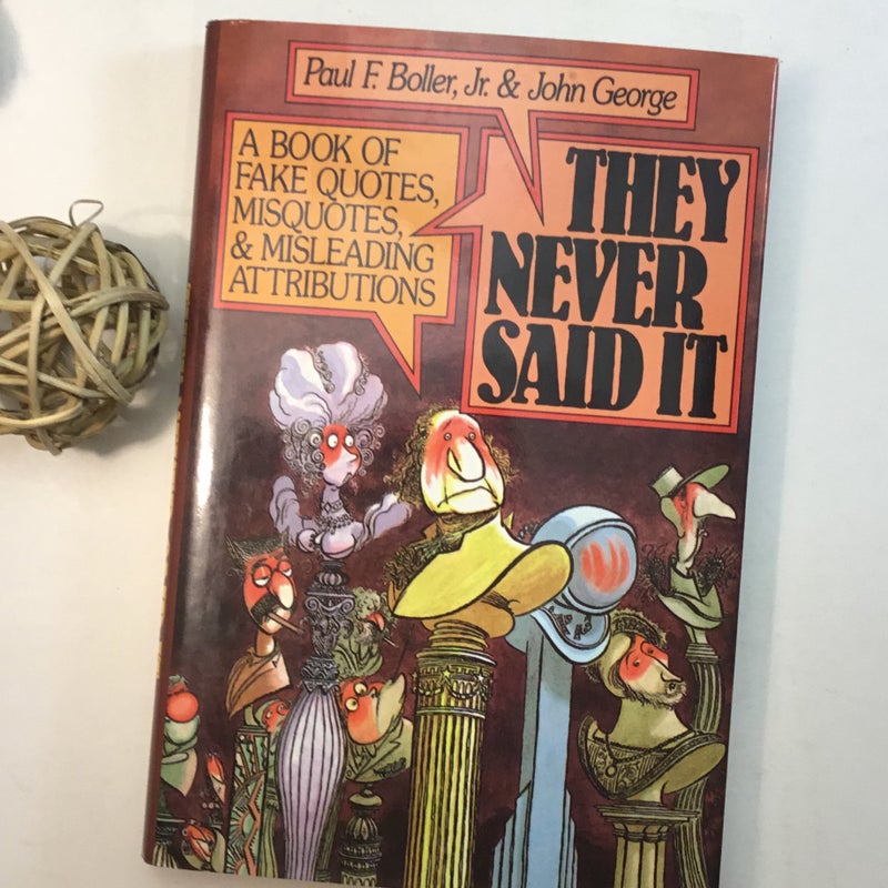 They Never Said it by Paul F. Boller, John H. George, Hardcover ...