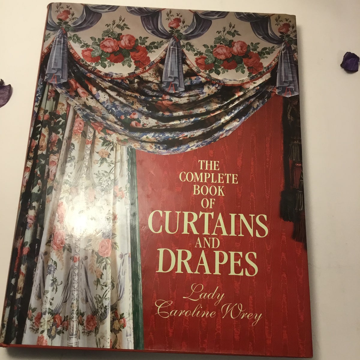 The Complete Book of Curtains and Drapes by Lady Caroline Wrey, Andreas ...