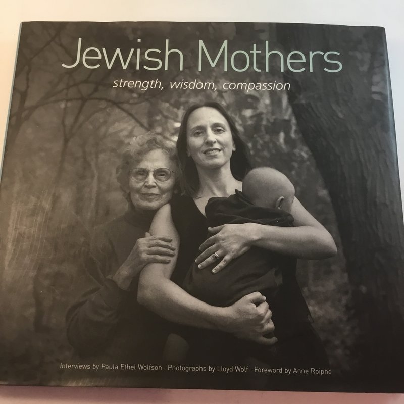 Jewish Mothers by Paula Wolfson, Lloyd Wolf, Anne Roiphe