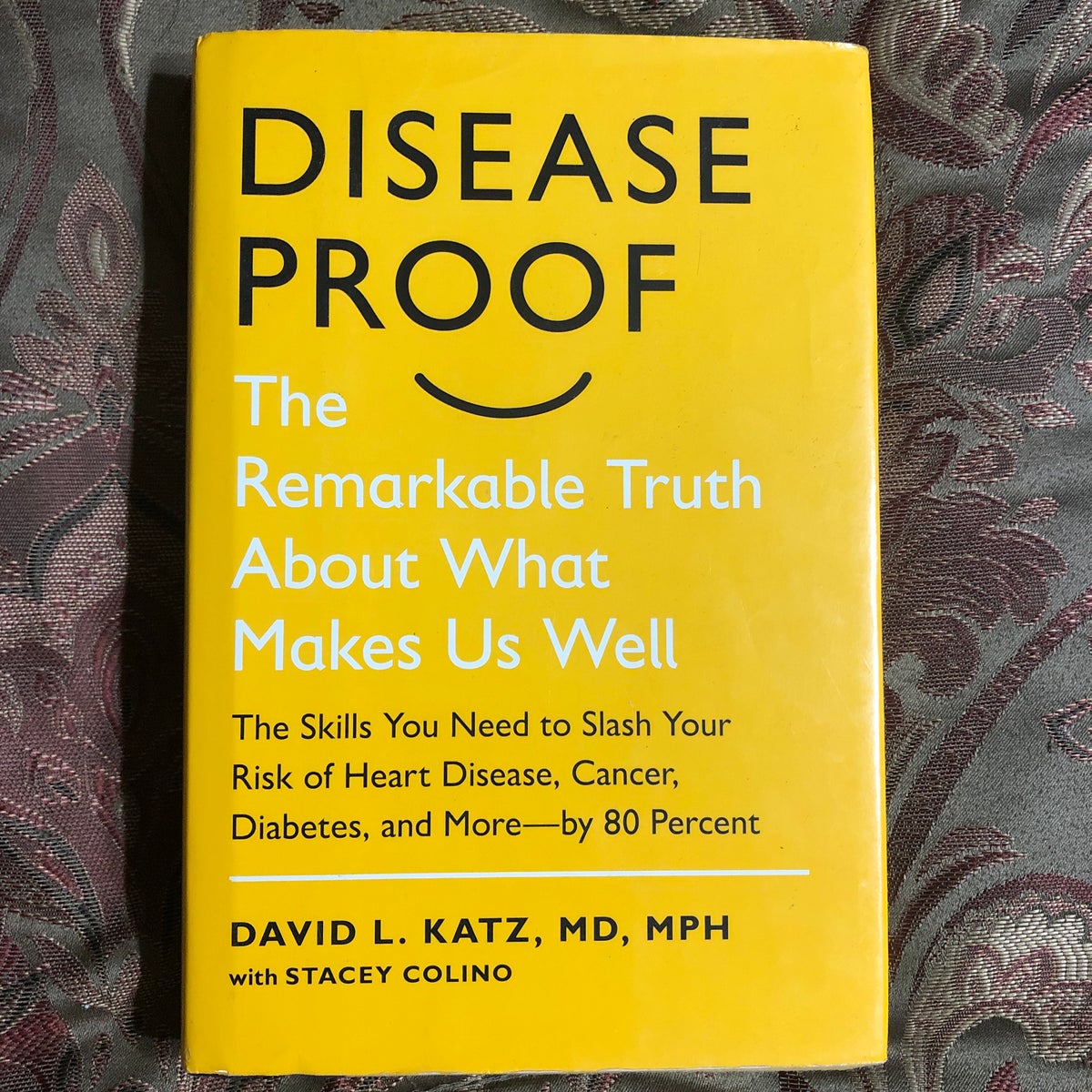 Disease-Proof by Stacey Colino, David L. Katz
