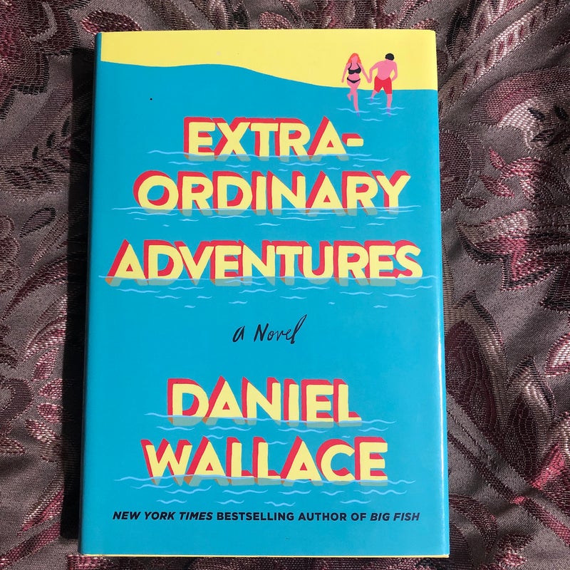 Extraordinary Adventures by Daniel Wallace
