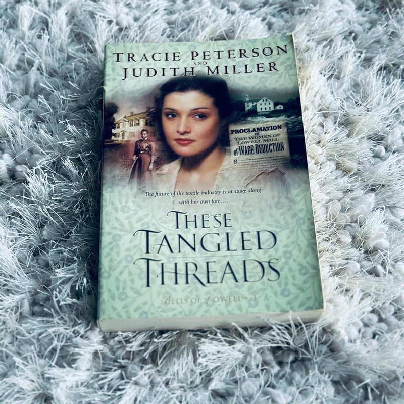 These Tangled Threads by Tracie Peterson, Judith Miller