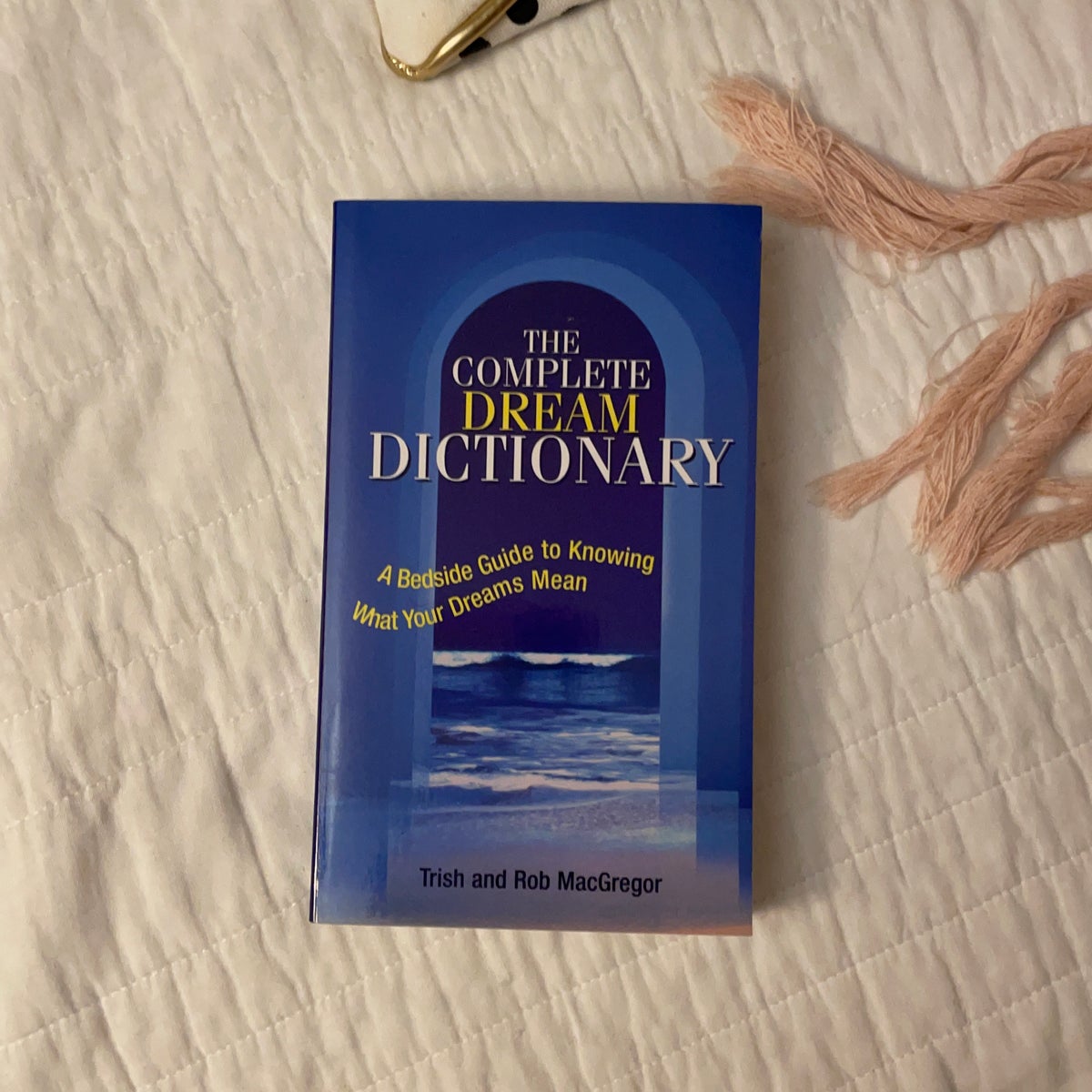 The Complete Dream Dictionary by Trish MacGregor, Rob MacGregor