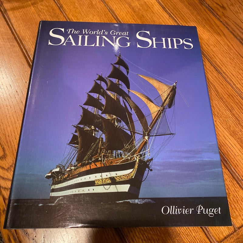 The World's Great Sailing Ships by Ollivier Puget, John B. Letterman