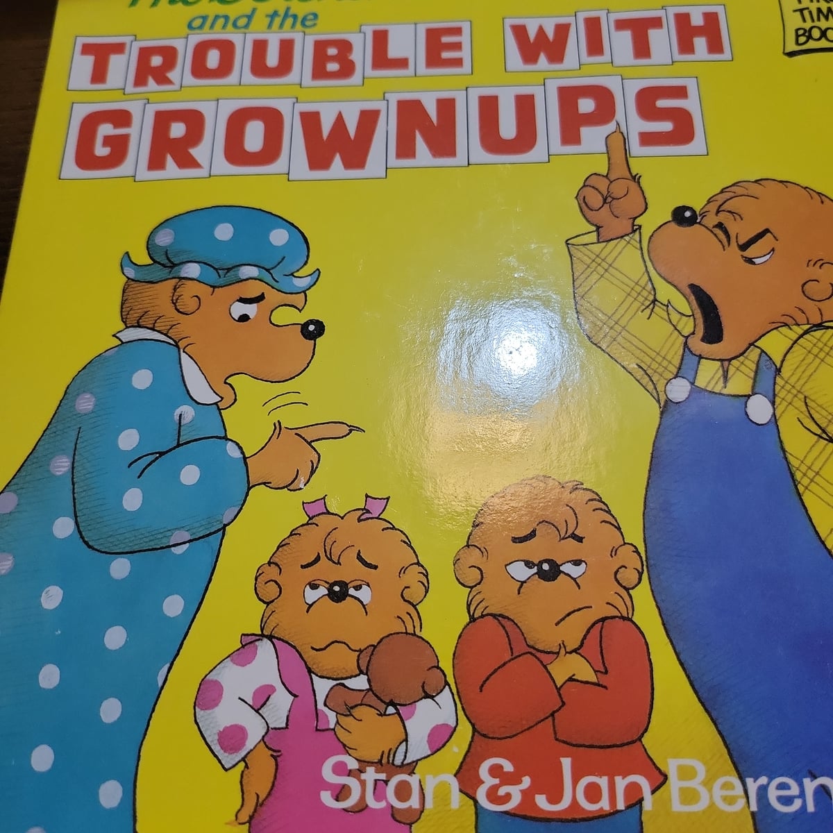 The Berenstain Bears and the Trouble with Grownups by Stan Berenstain ...