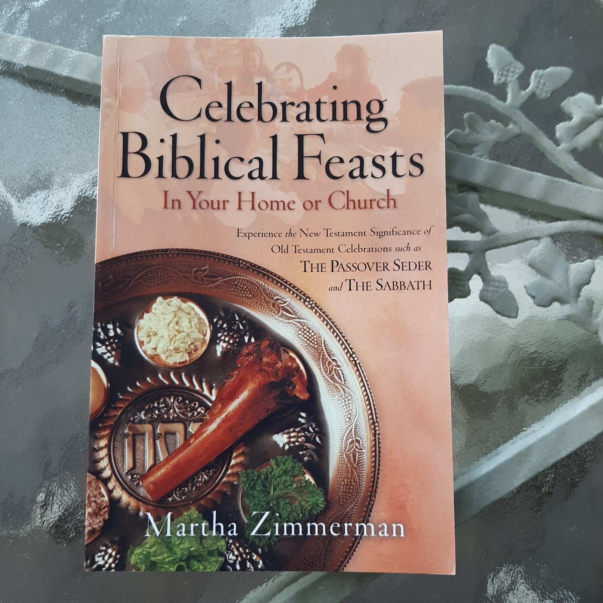 Celebrating Biblical Feasts by Martha Zimmerman
