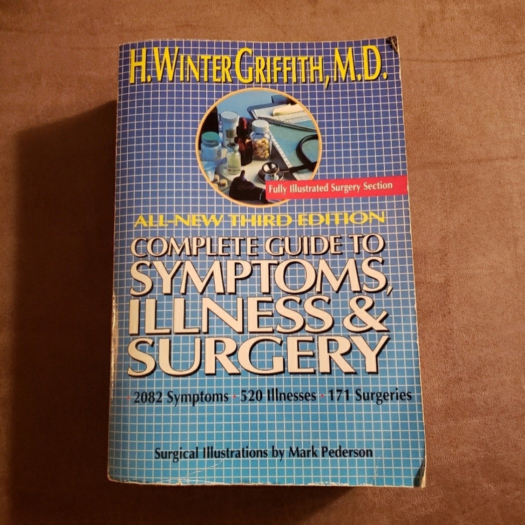 The Complete Guide to Symptoms, Illness, and Surgery by H. Winter Griffith