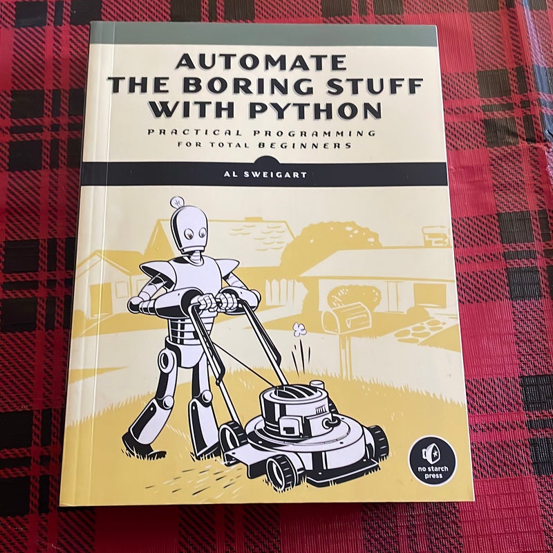 Automate the Boring Stuff with Python by Al Sweigart Automate the Boring Stuff with Python by Al Sweigart