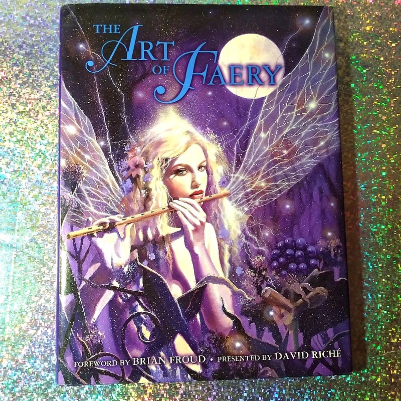 The Art of Faery by David Riche, Brian Froud, Myrea Pettit