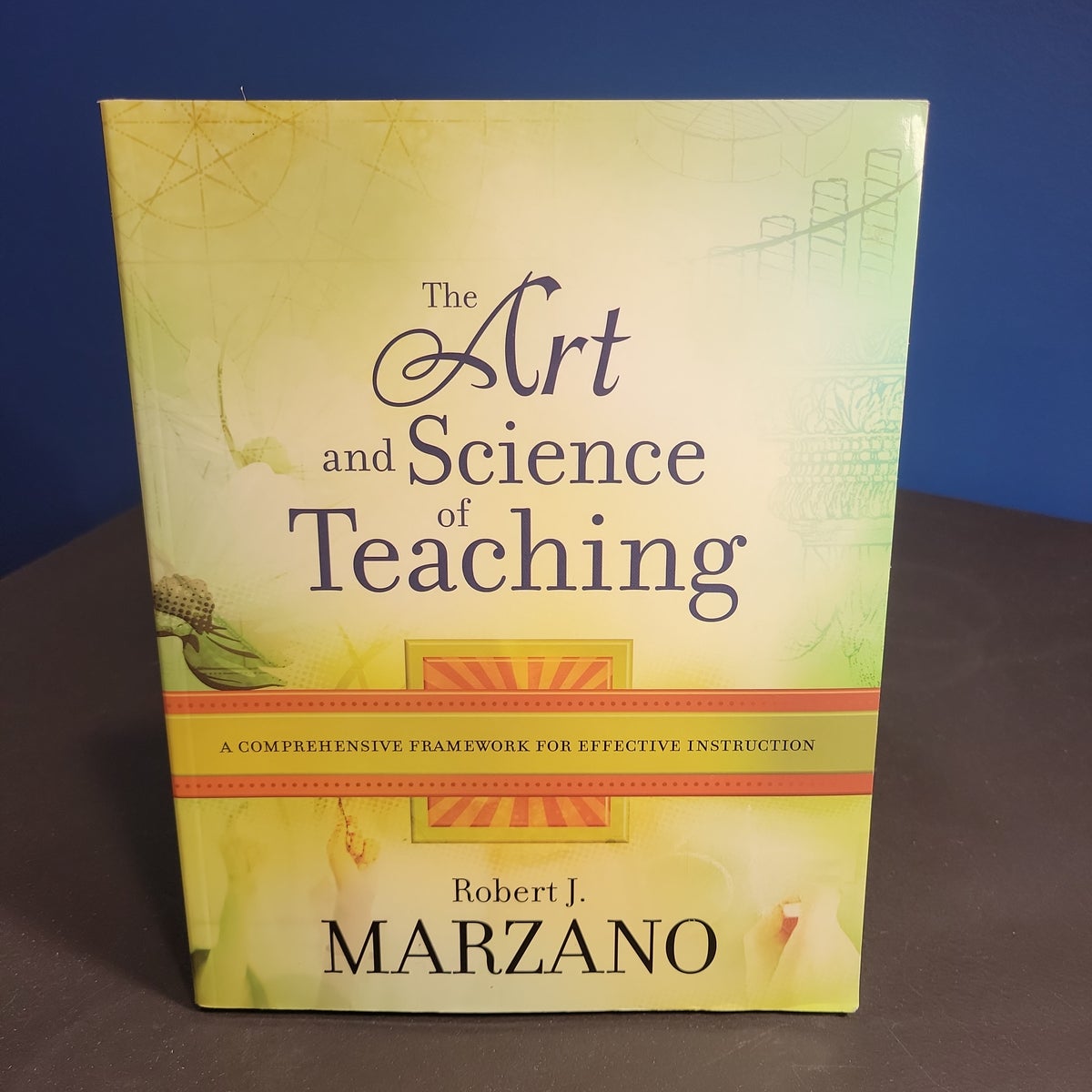 The Art and Science of Teaching
