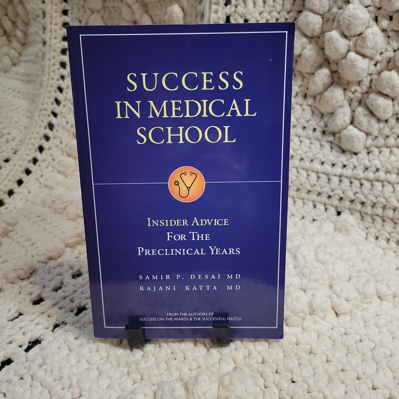 Success in Medical School by Samir P. Desai, Rajani Katta
