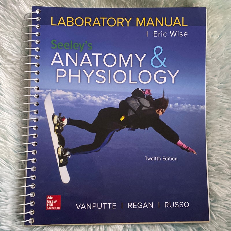 Laboratory Manual by Wise for Seeley's Anatomy and Physiology by Eric Wise