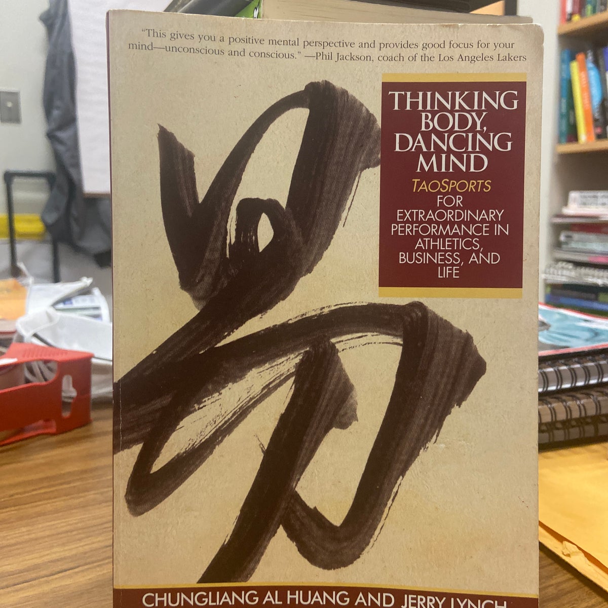 Thinking Body, Dancing Mind by Chung-Liang Al Huang, Jerry Lynch