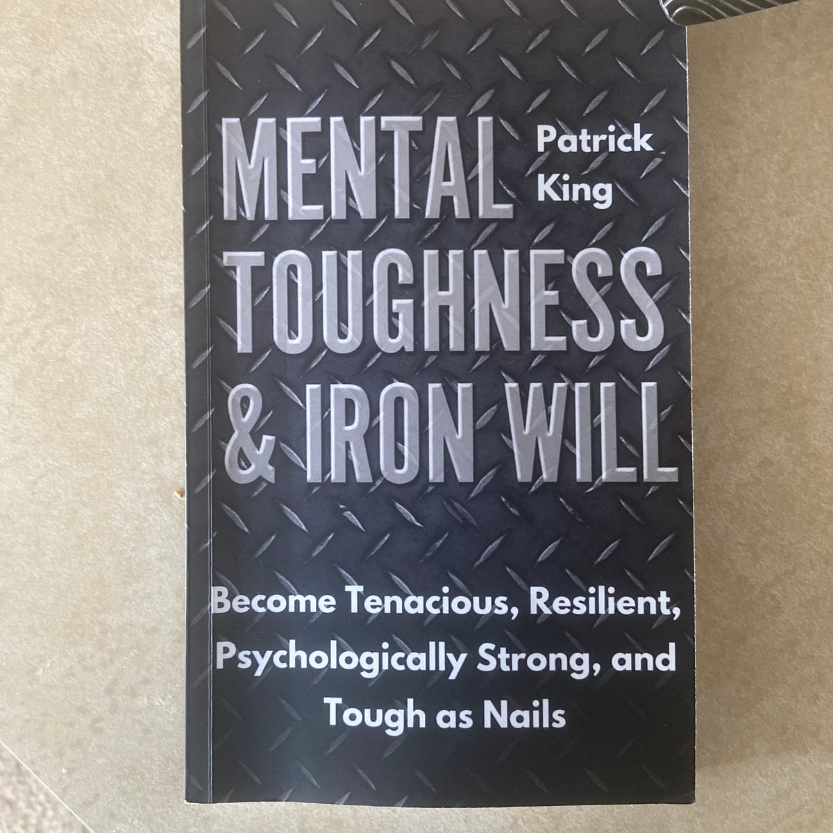 Mental Toughness and Iron Will: Become Tenacious, Resilient ...