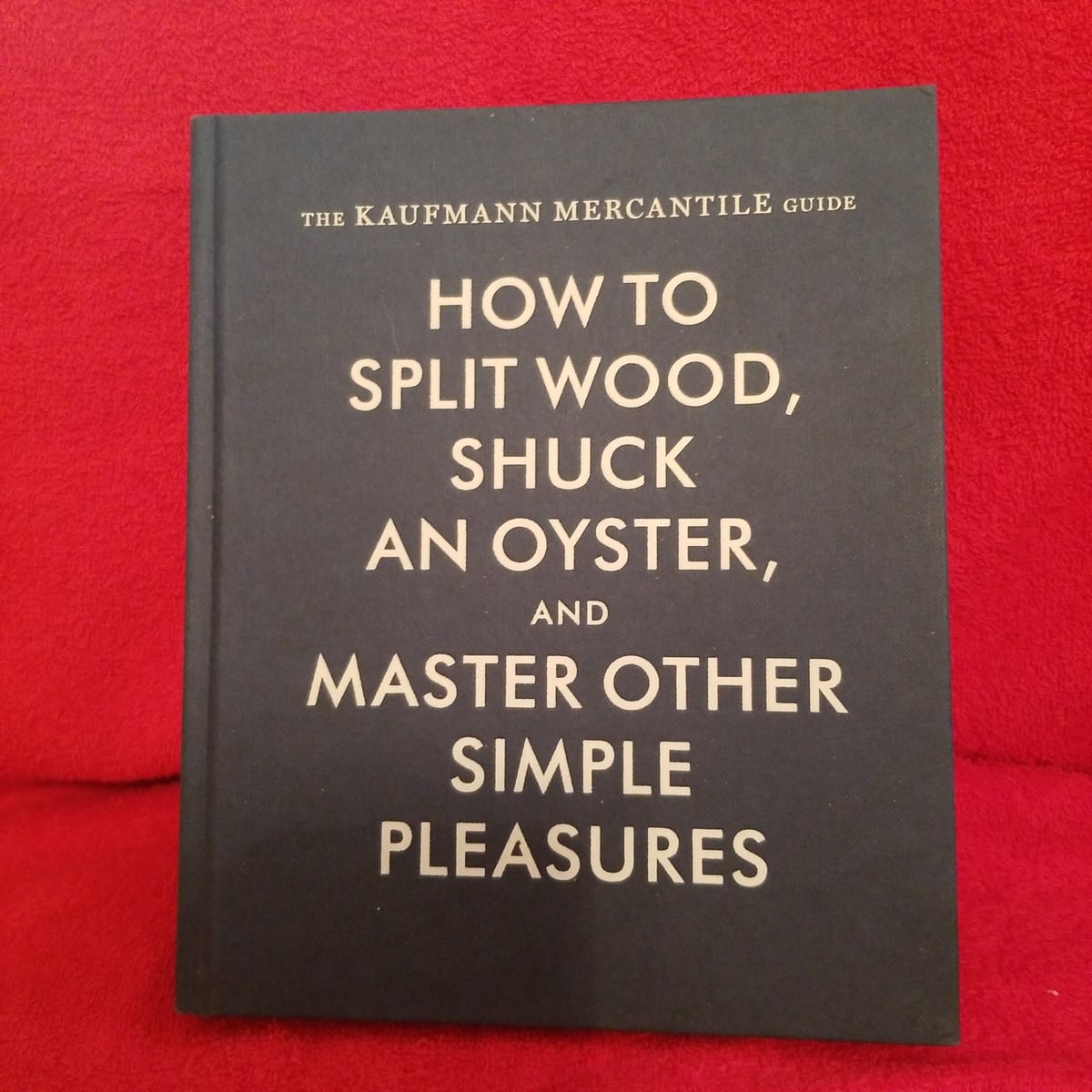 The Kaufmann Mercantile Guide by Sebastian Kaufmann, Alexandra Redgrave