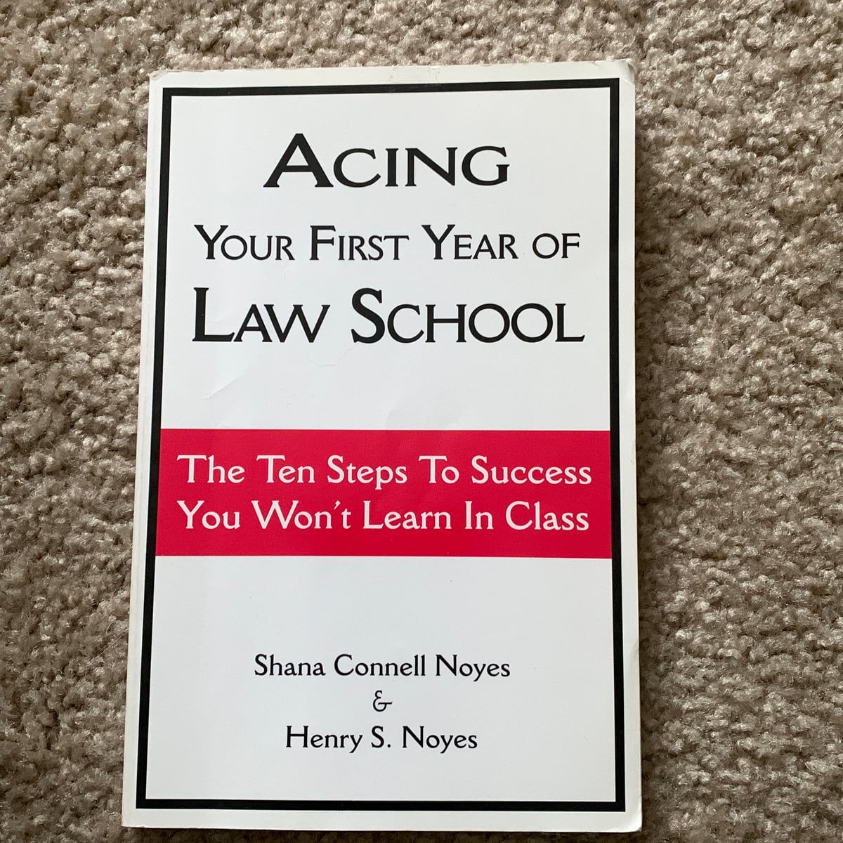 Acing Your First Year of Law School by Shana Connell Noyes, Henry S. Noyes