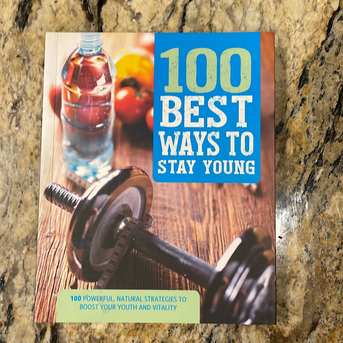 100 Best Ways to Stay Young by Parragon Books 100 Best Ways to Stay Young by Parragon Books