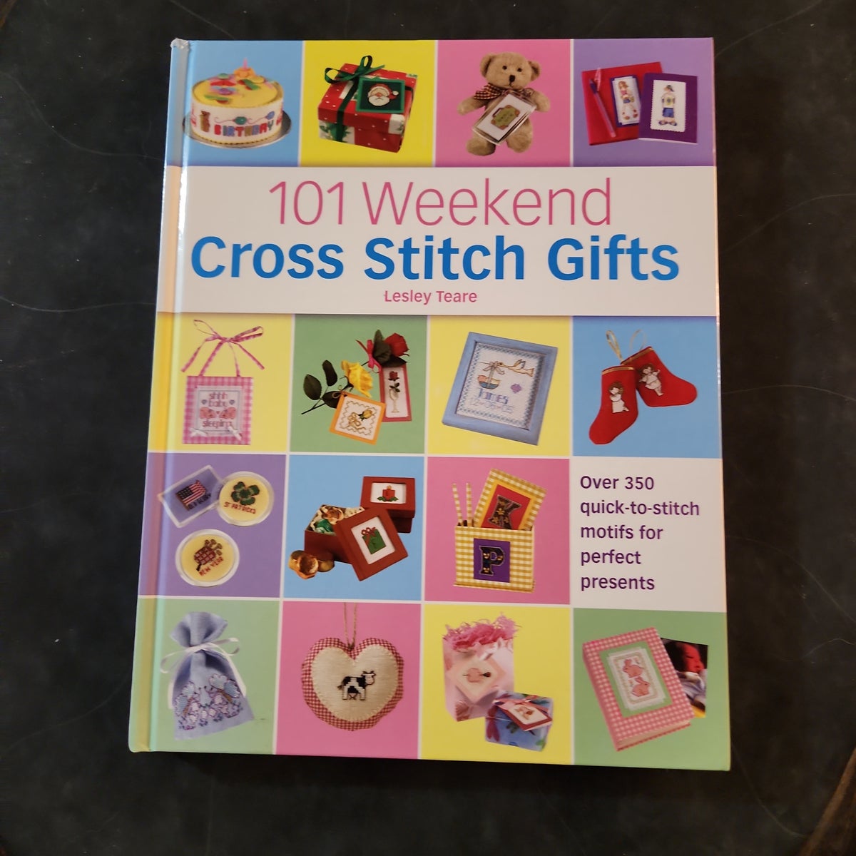 101 Weekend Cross Stitch Gifts by Lesley Teare
