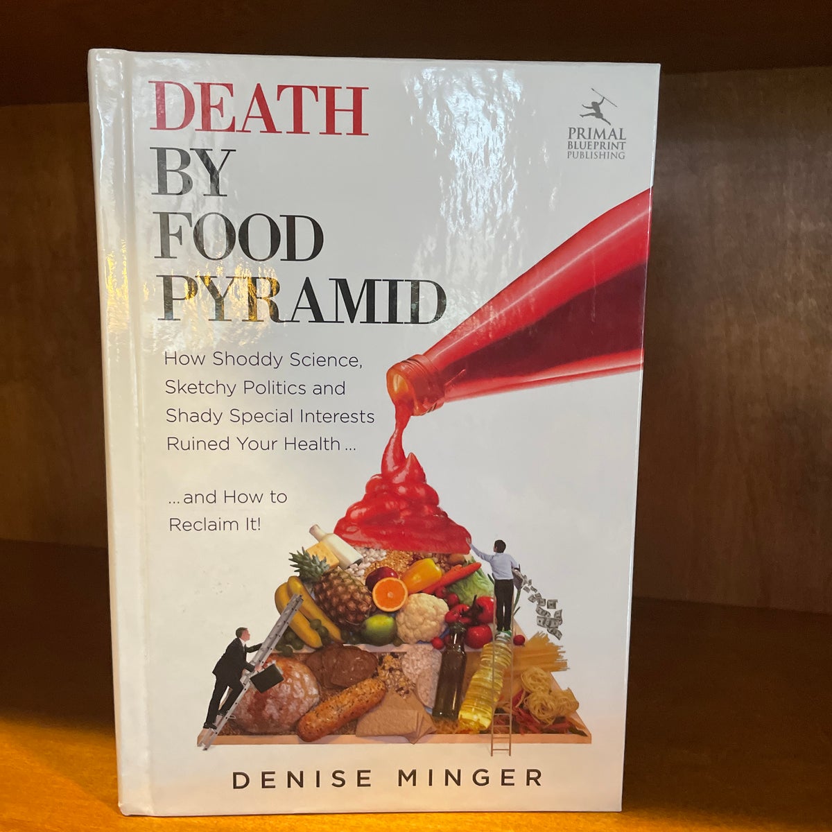 Death by Food Pyramid by Denise Minger