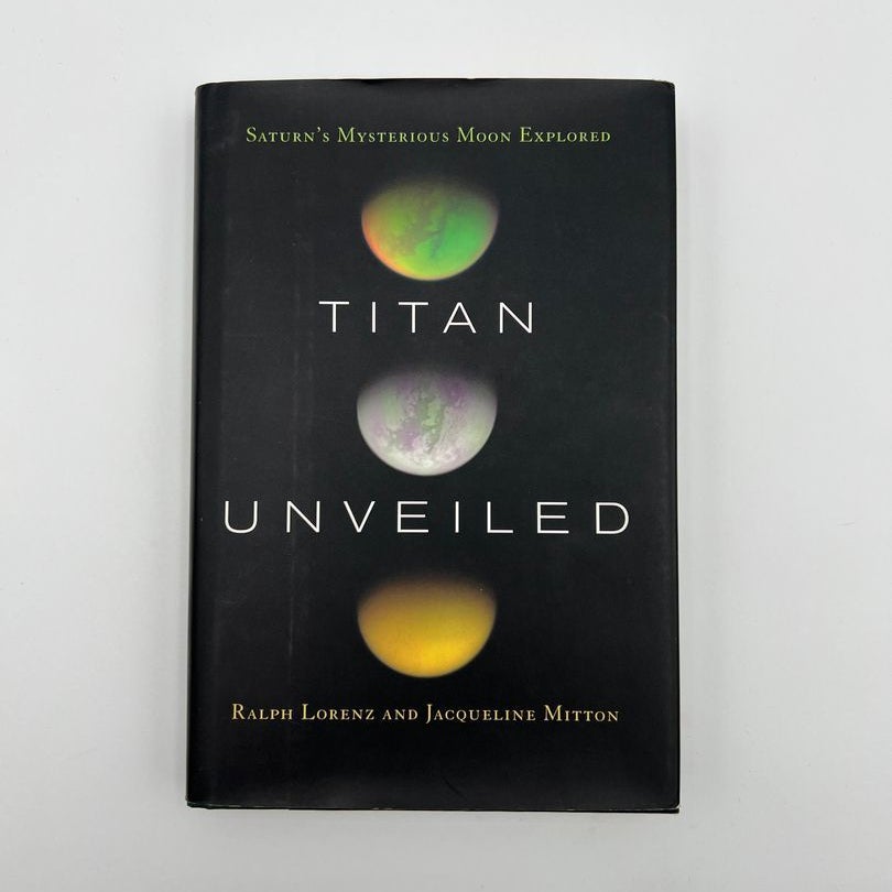 Titan Unveiled by Ralph Lorenz, Jacqueline Mitton