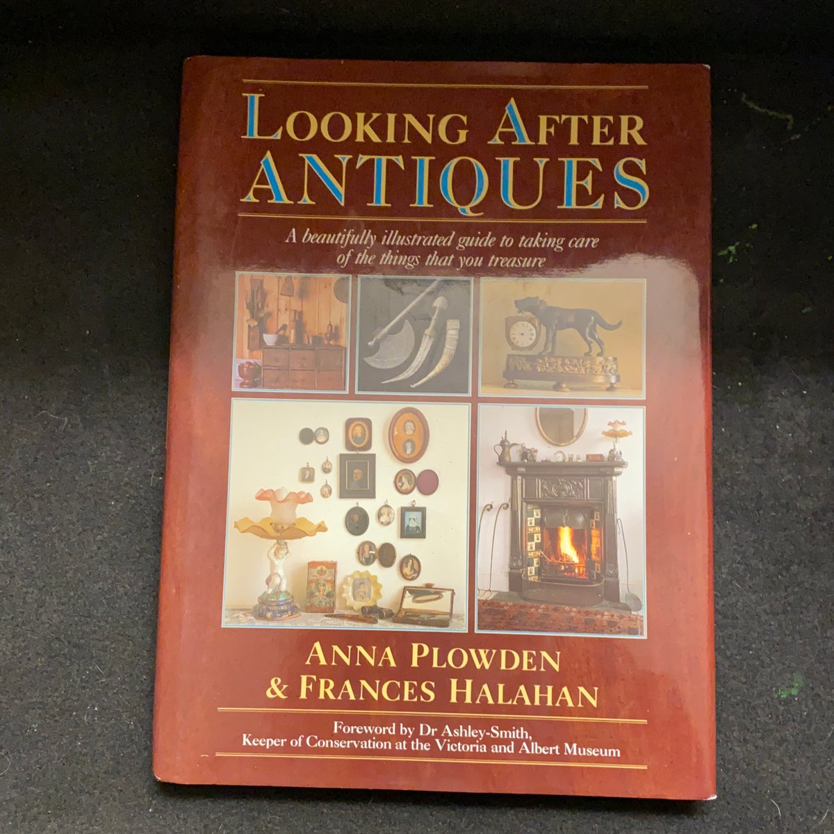 Looking after Antiques by Anna Plowden, Frances Halahan, Ashley Smith