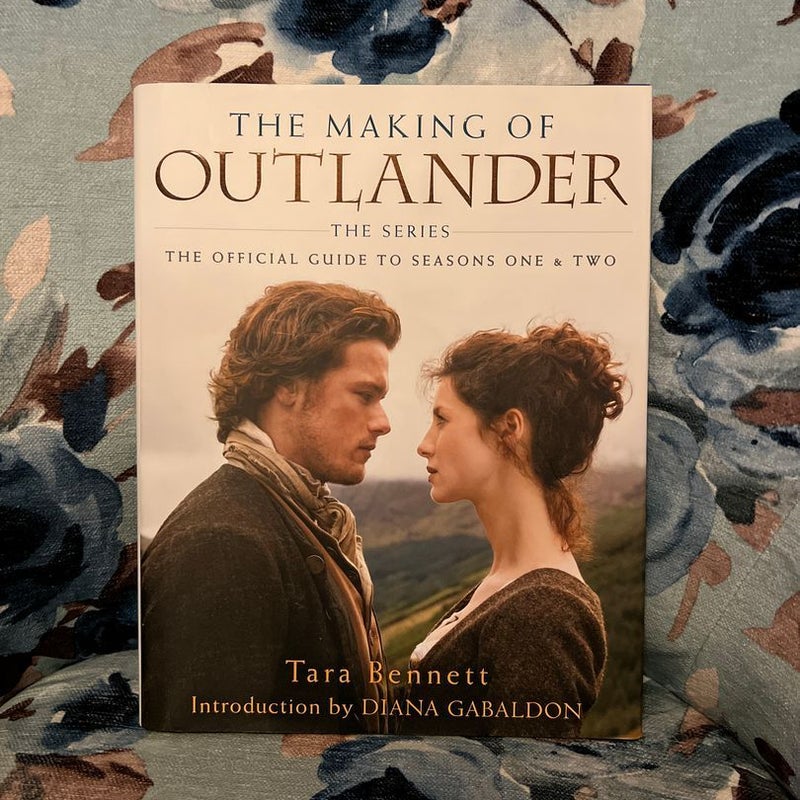 The Making of Outlander: the Series by Tara Bennett, Diana Gabaldon