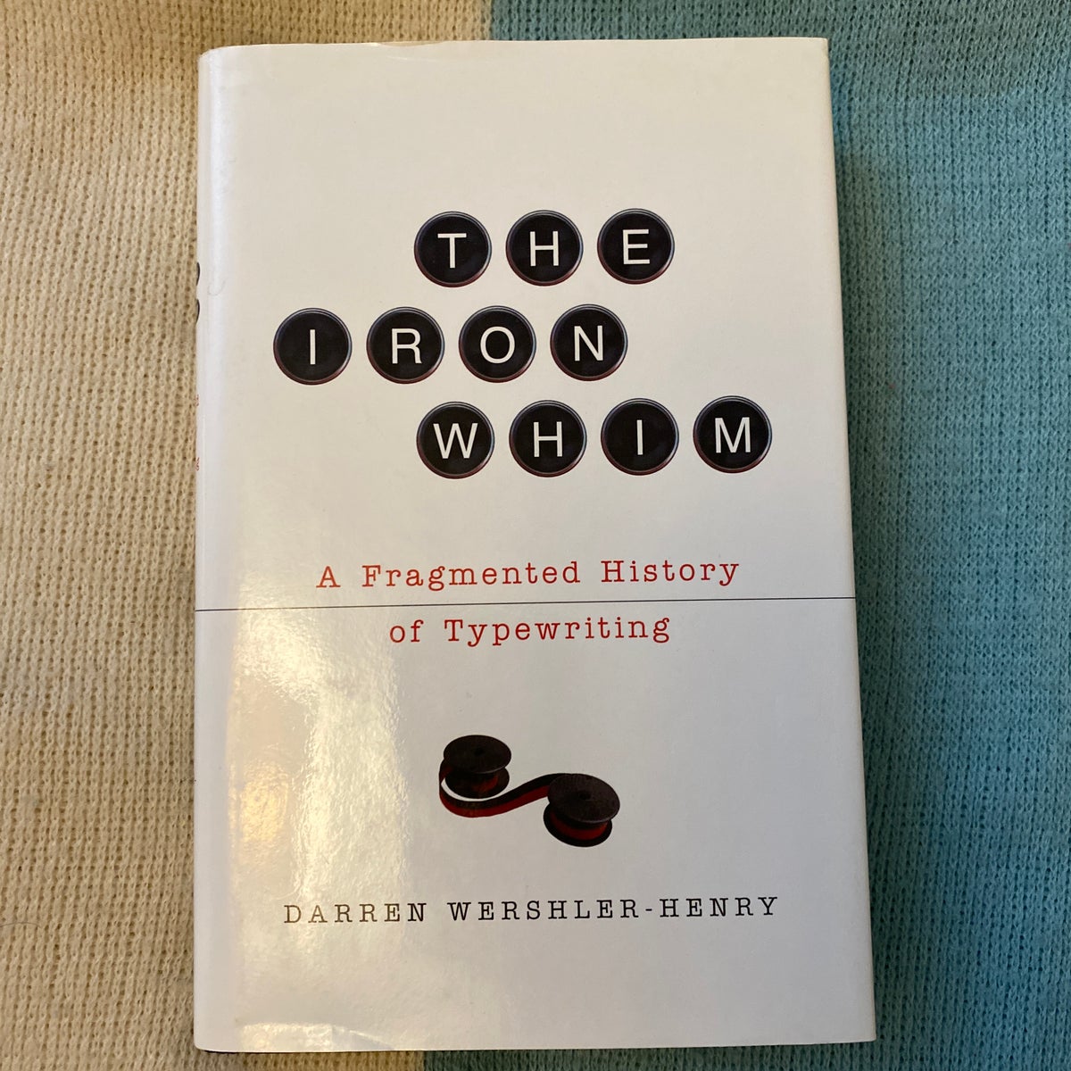 The Iron Whim by Darren Wershler-Henry