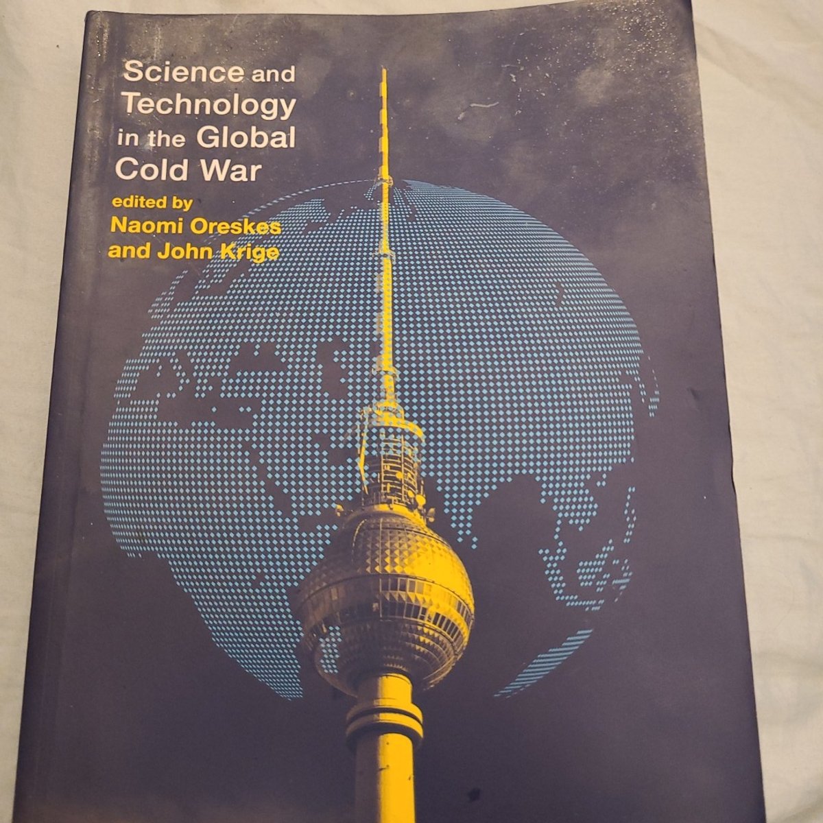 Science and Technology in the Global Cold War by Naomi Oreskes