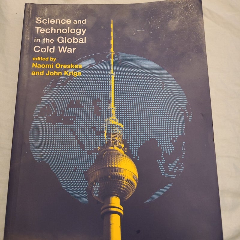 Science and Technology in the Global Cold War by Naomi Oreskes
