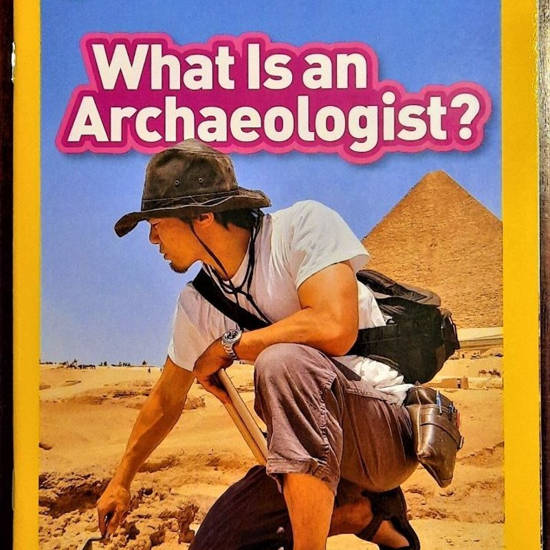 What is an Archaeologist? by Libby Romero