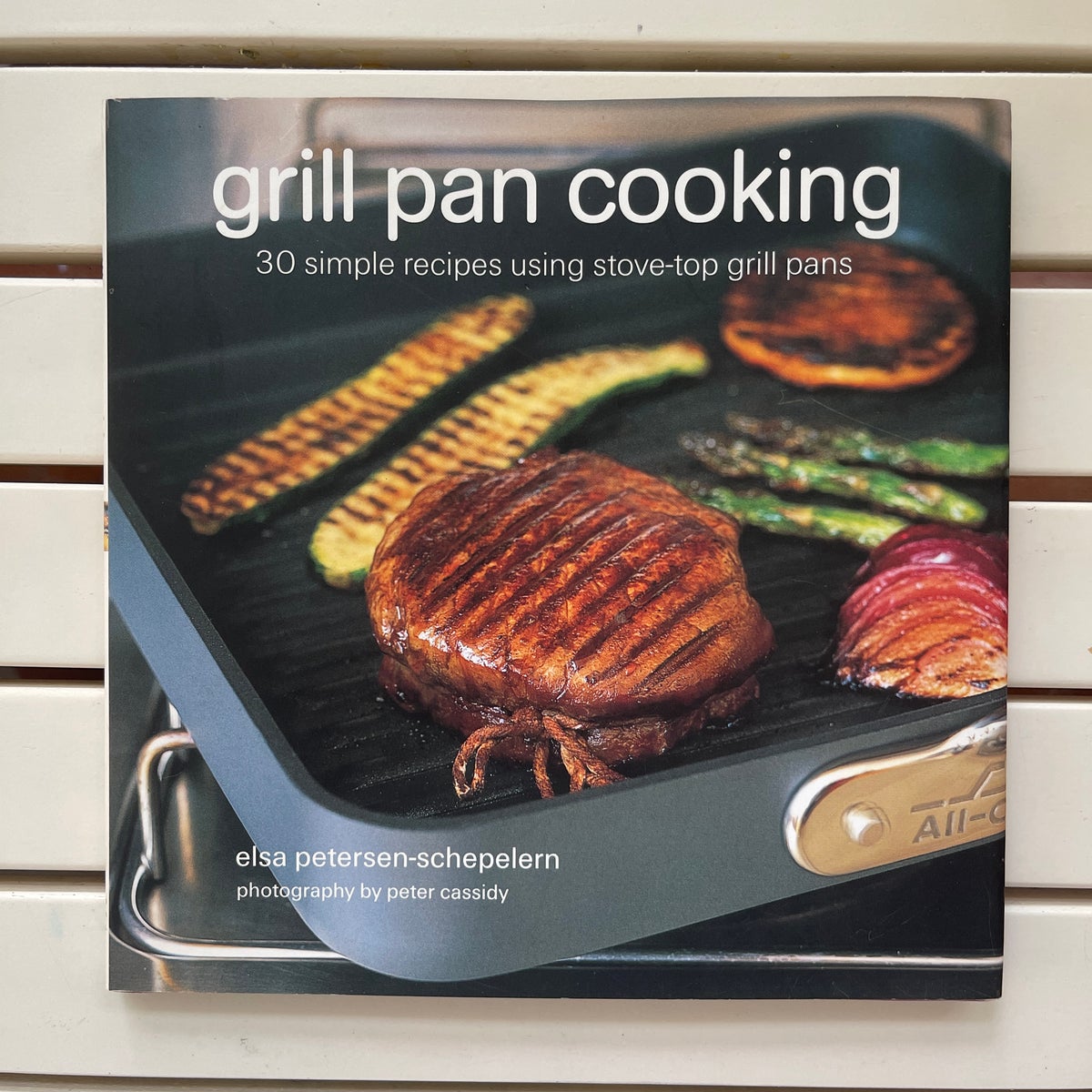 Grill Pan Cooking by Elsa Petersen-Schepelern, Peter Cassidy