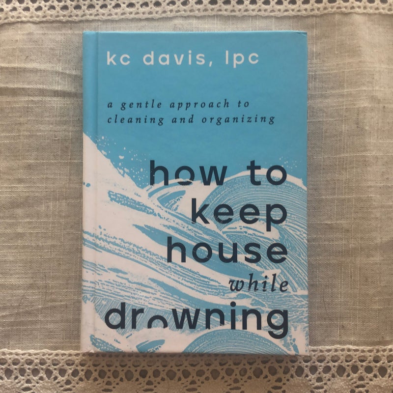 How to Keep House While Drowning by K. C. Davis